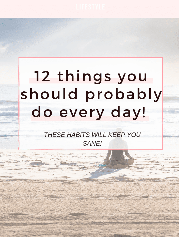 12 Things You Should Probably Do Every Day! - Everything Abode