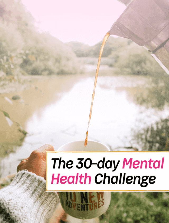 How to Do a 30-Day Mental Health Challenge - Everything Abode