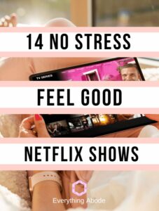 14 No-Stress, Zero-Brain-Rot, Feel-Good Netflix Shows - Everything Abode